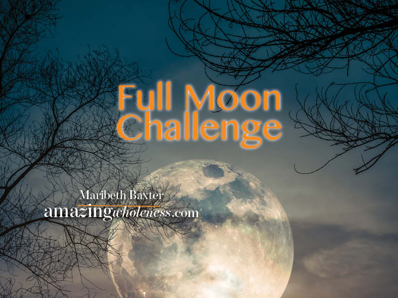Full Moon Challenge – March 2019 – Amazing Wholeness LLC